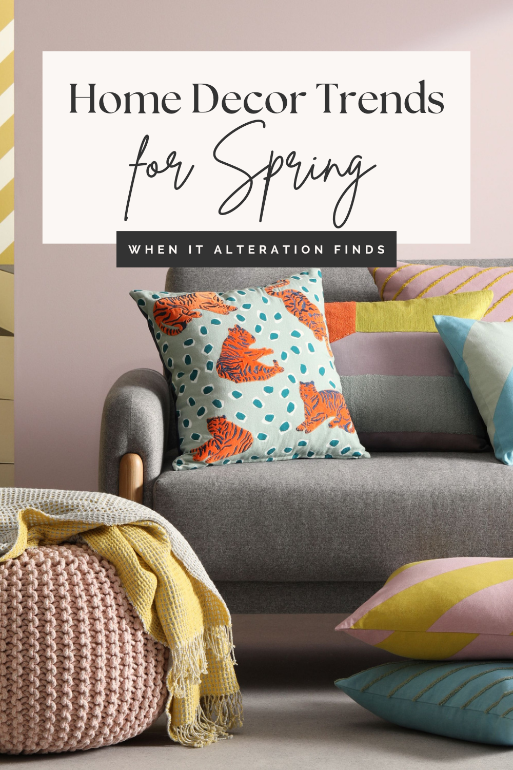 My top home decor colours and trends for Spring | When It Alteration Finds